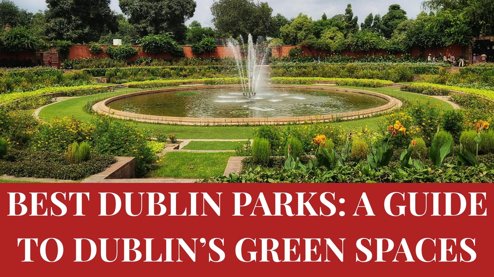 Best Dublin Parks: A Guide to Dublin’s Green Spaces | The Temple Bar Pub